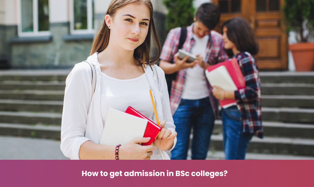 How to get admission in BSc colleges?